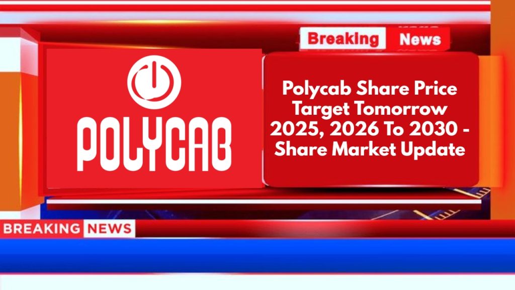 Polycab Share Price Target Tomorrow 2025, 2026 To 2030 - Share Market ...